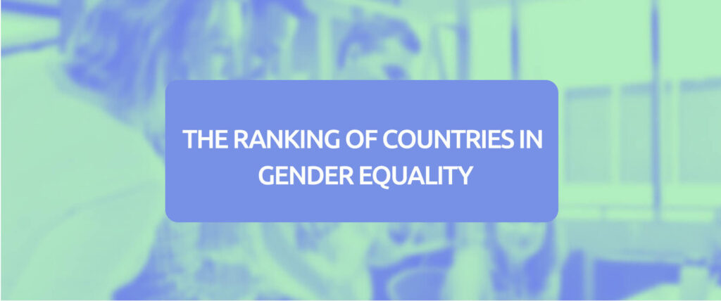The Ranking of Countries in Gender Equality - PEAKUP TEKNOLOJİ A.Ş.