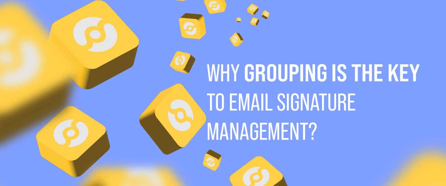 Why Grouping Is the Key to Email Signature Management? - PEAKUP ...