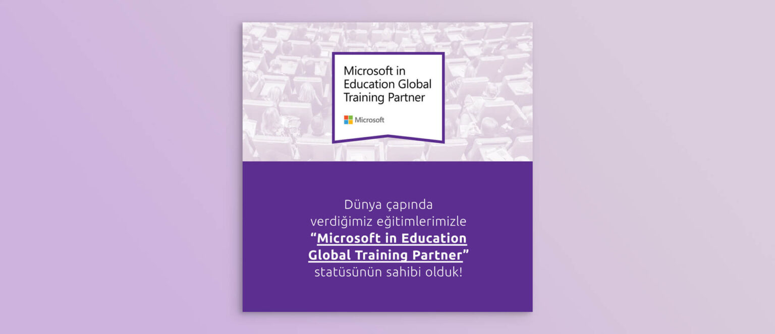 Mıcrosoft ın Educatıon Global Traınıng Partner Statusu'nün sahibi olduk ...