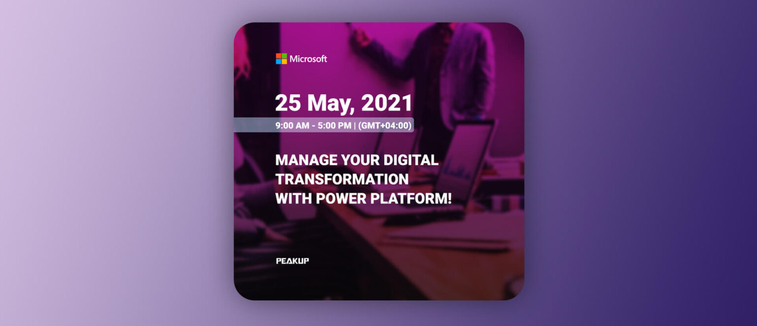 Digital transformation with Power Platform - PEAKUP TEKNOLOJİ A.Ş.