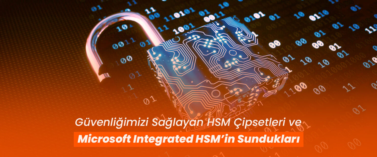 Microsoft Integrated HSM Nedir? Neden Önemlidir? | PEAKUP